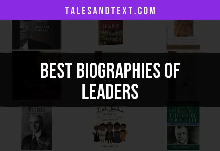 11 Compelling Biographies of Leaders to Inspire You