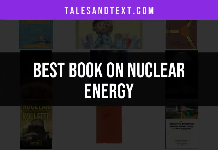 Top 10 Books on Nuclear Energy You Shouldn't Miss