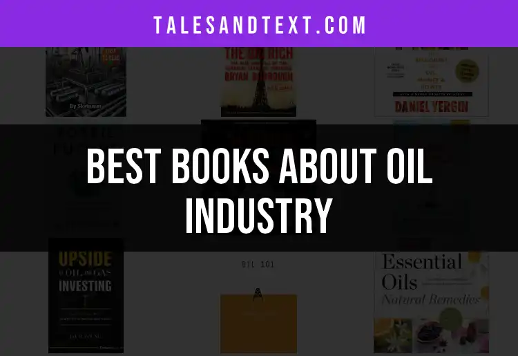 13 Essential Books About Oil Industry You Must Read