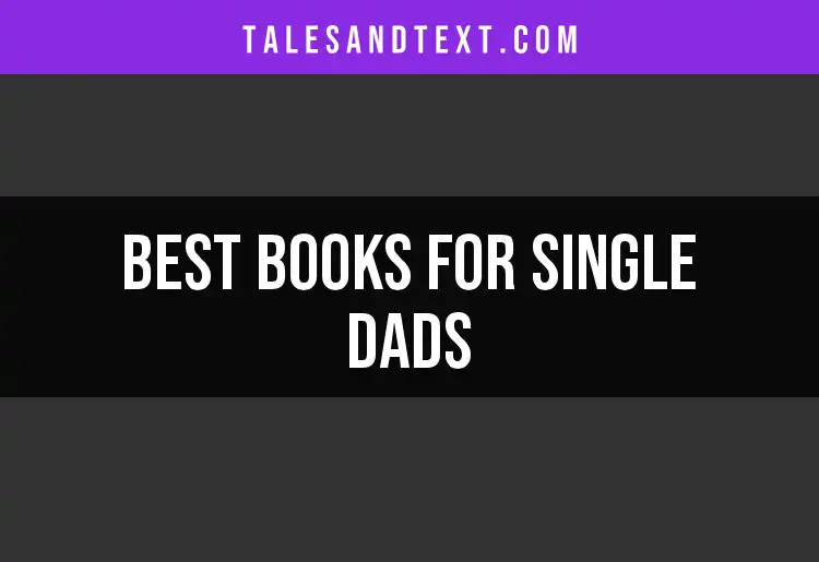 15 Must-Read Books for Single Dads to Inspire You