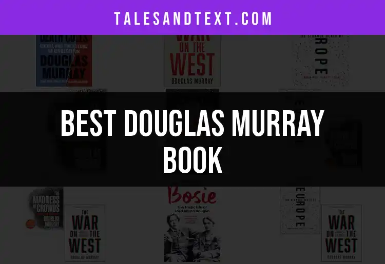 10 Must-Read Douglas Murray Books for Insightful Minds