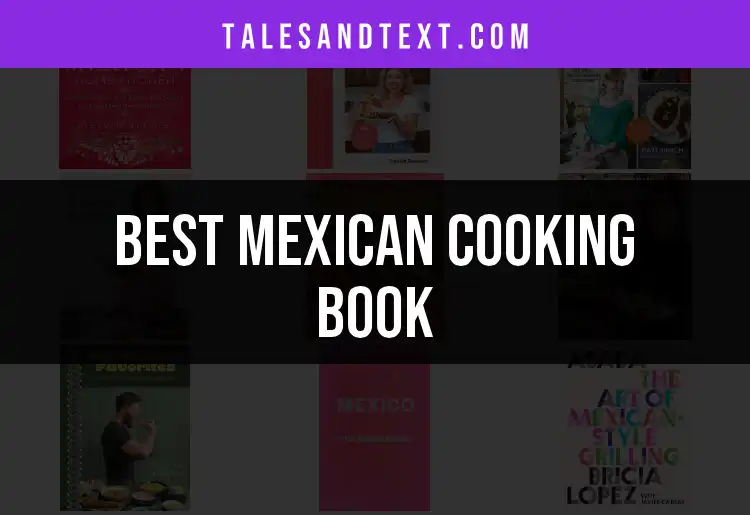 12 Must-Have Mexican Cooking Books to Spice Up Your Kitchen