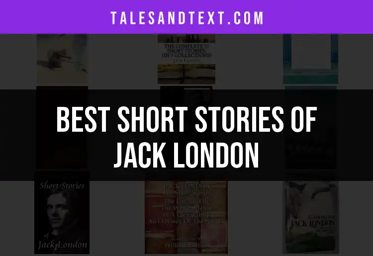 11 Captivating Short Stories of Jack London You Must Read